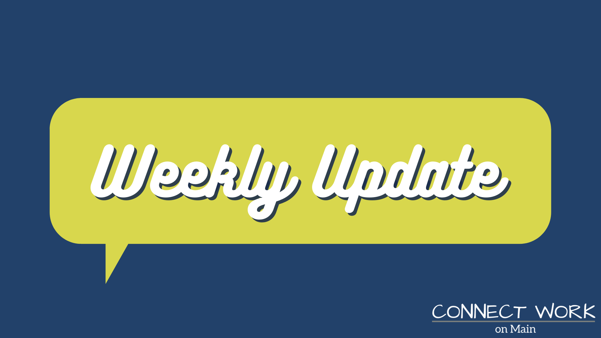 What’s Happening in the Weekly Update May 7, 2021 - ConnectWork on Main